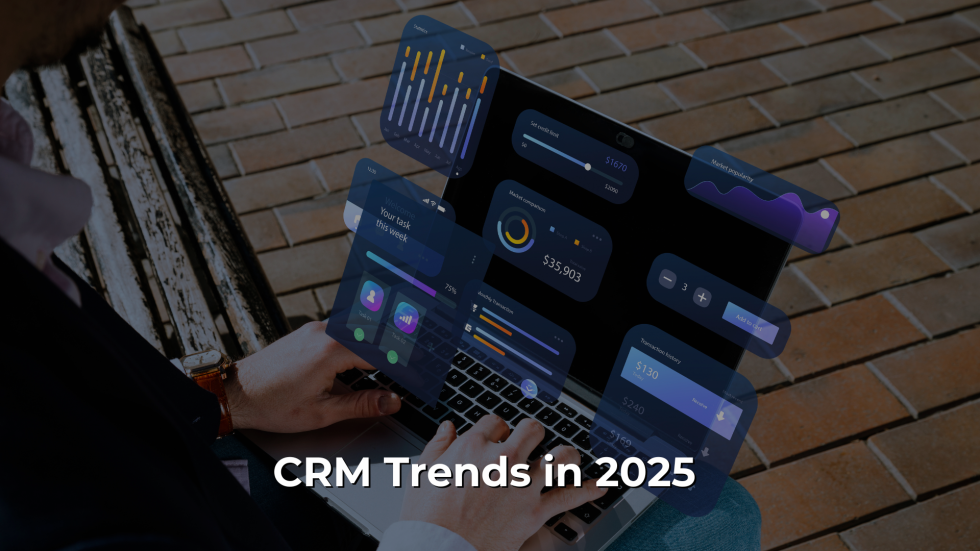 CRM Trends in 2025 - 10 Important Trends to look upto in the year 2025